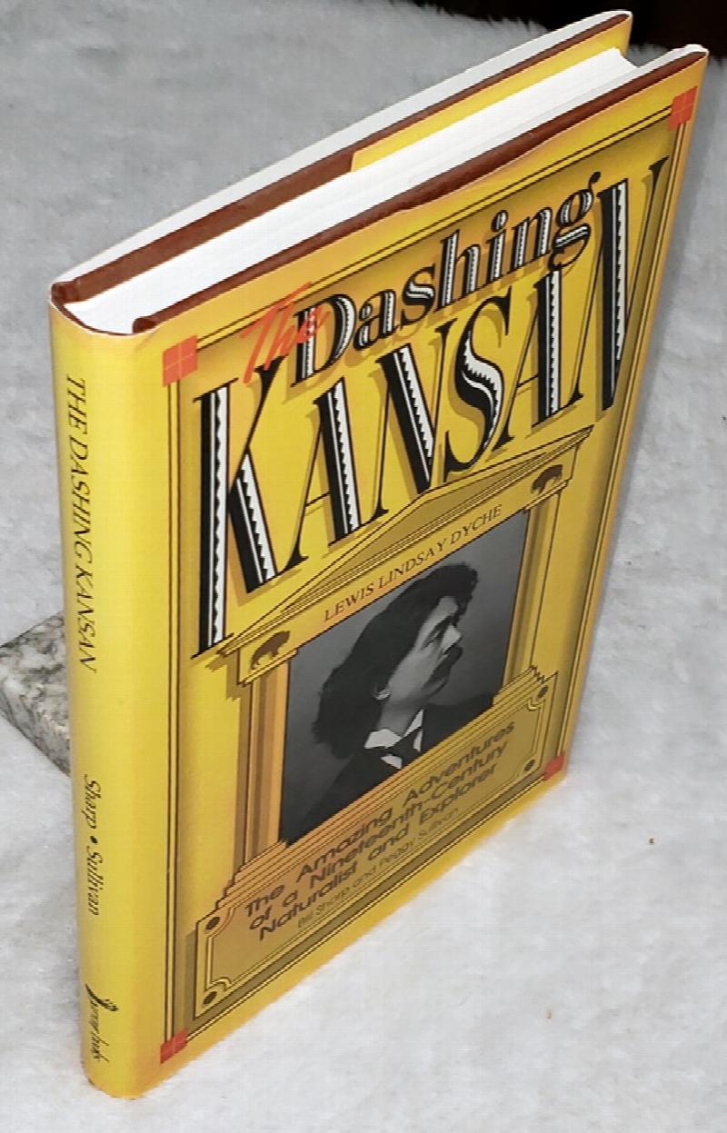 The Dashing Kansan: Lewis Lindsay Dyche, The Amazing Adventures of a ...