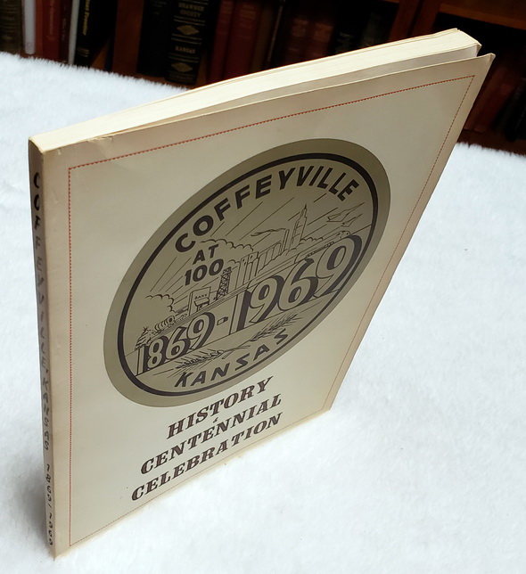 A History of Coffeyville [Coffeyville at 100, 1869-1969, History ...